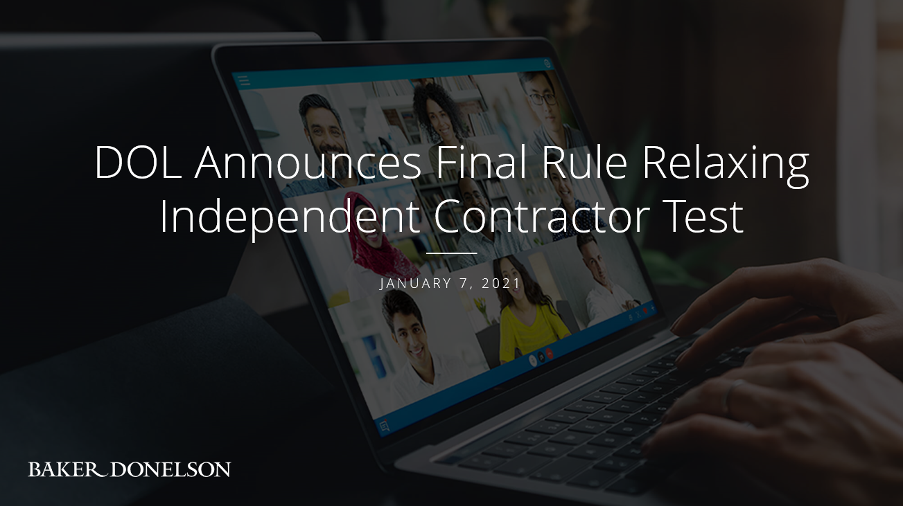 DOL Announces Final Rule Relaxing Independent Contractor Test | Baker ...
