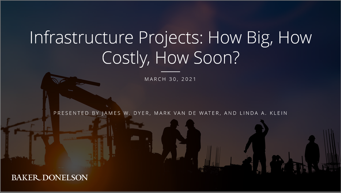 Infrastructure Projects: How Big, How Costly, How Soon? | Baker Donelson