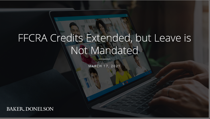 FFCRA Credits Extended, but Leave is Not Mandated | Baker Donelson