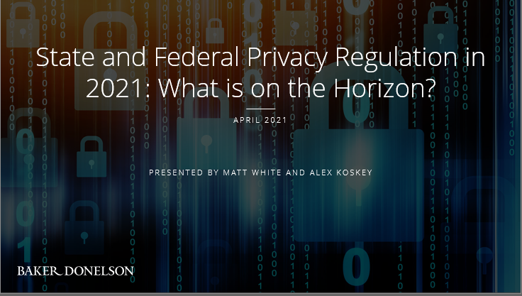 State and Federal Privacy Regulation in 2021: What is on the Horizon ...