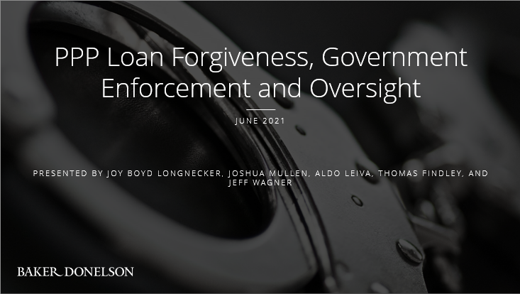 PPP Loan Forgiveness, Government Enforcement and Oversight | Baker Donelson