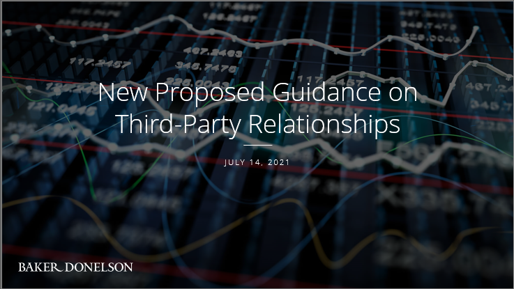 New Proposed Guidance on Third-Party Relationships | Baker Donelson