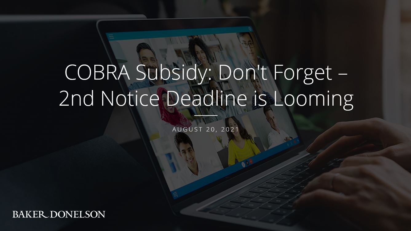 COBRA Subsidy: Don't Forget – 2nd Notice Deadline is Looming | Baker ...