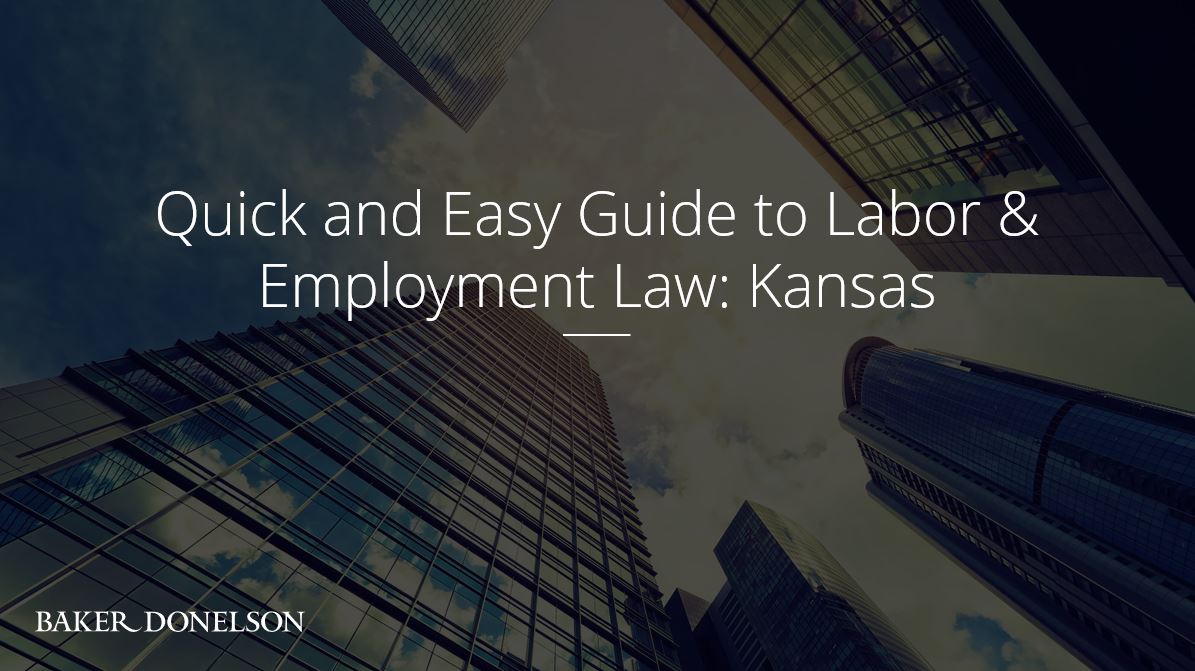 Quick and Easy Guide to Labor & Employment Law: Kansas | Baker Donelson