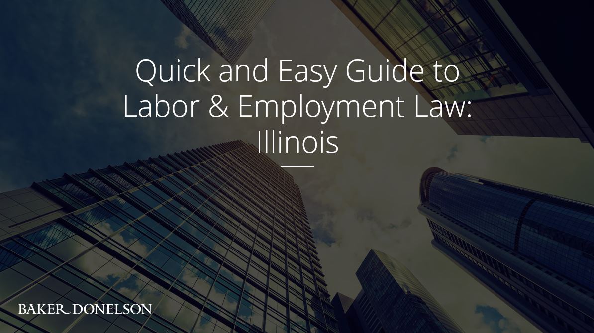 Quick and Easy Guide to Labor & Employment Law: Illinois | Baker Donelson