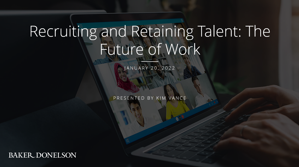 Recruiting and Retaining Talent: The Future of Work | Baker Donelson
