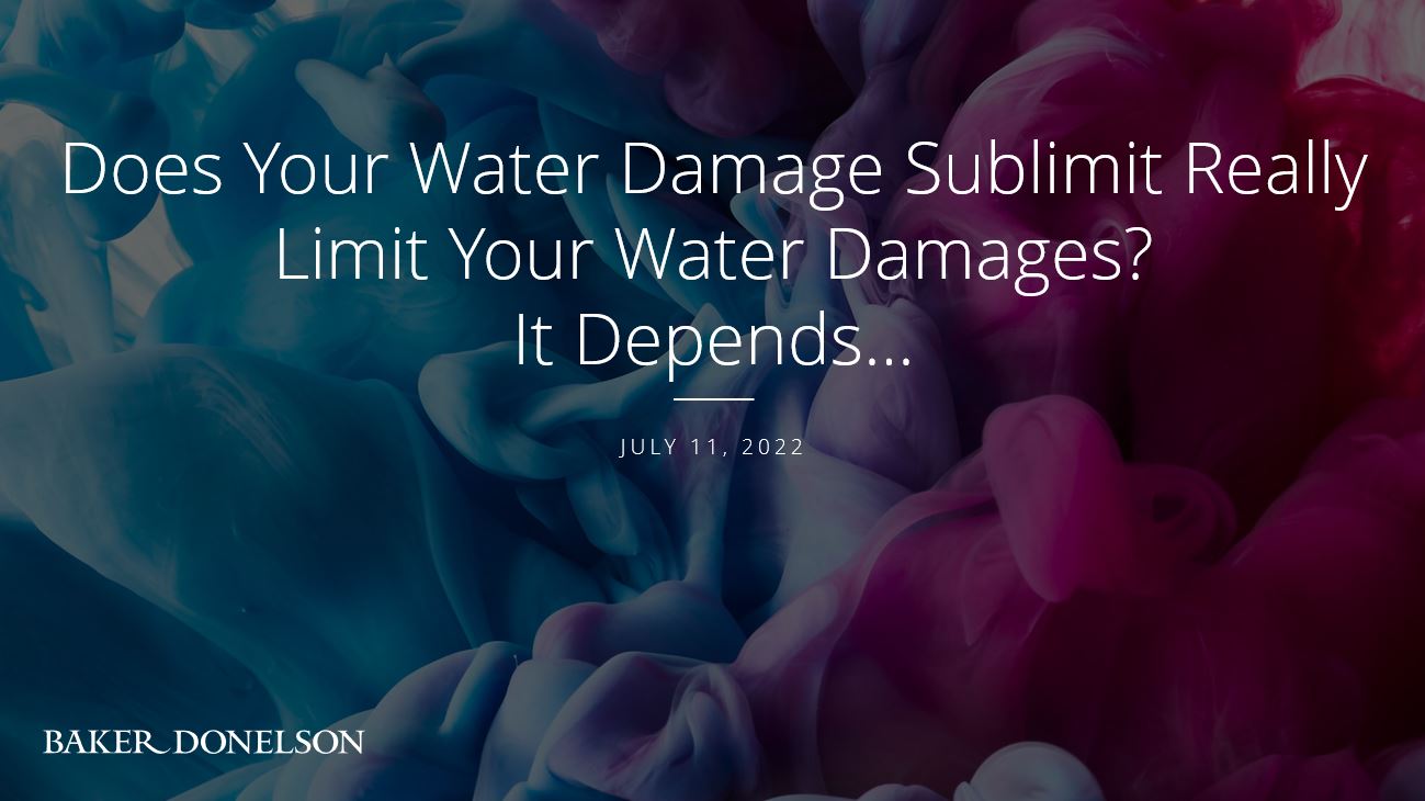 Does Your Water Damage Sublimit Really Limit Your Water Damages? It ...