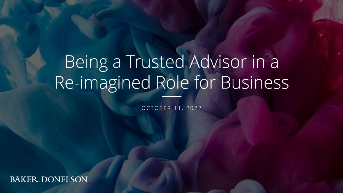 Being a Trusted Advisor in a Re-imagined Role for Business | Baker Donelson