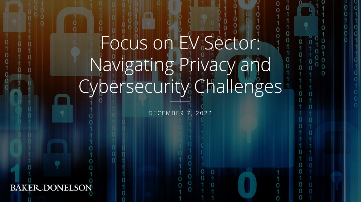 Focus on EV Sector: Navigating Privacy and Cybersecurity Challenges | Baker Donelson