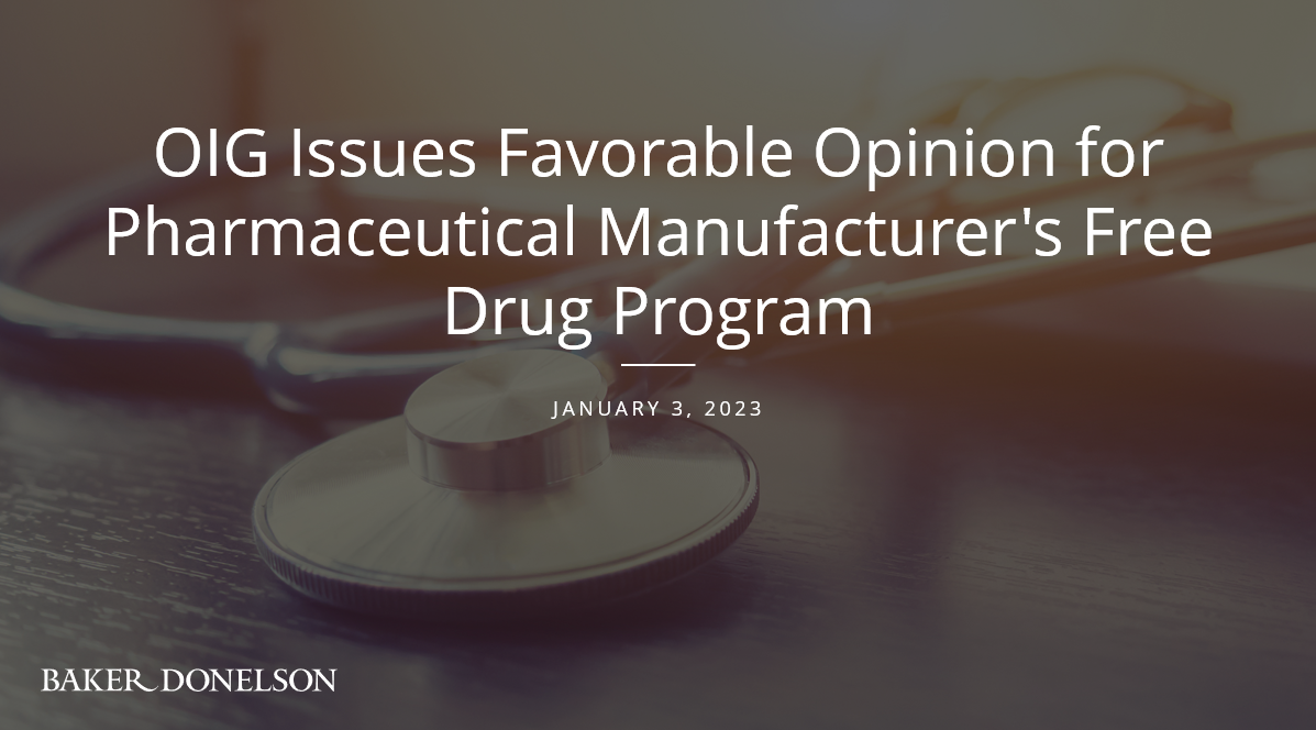 OIG Issues Favorable Opinion for Pharmaceutical Manufacturer's Free ...
