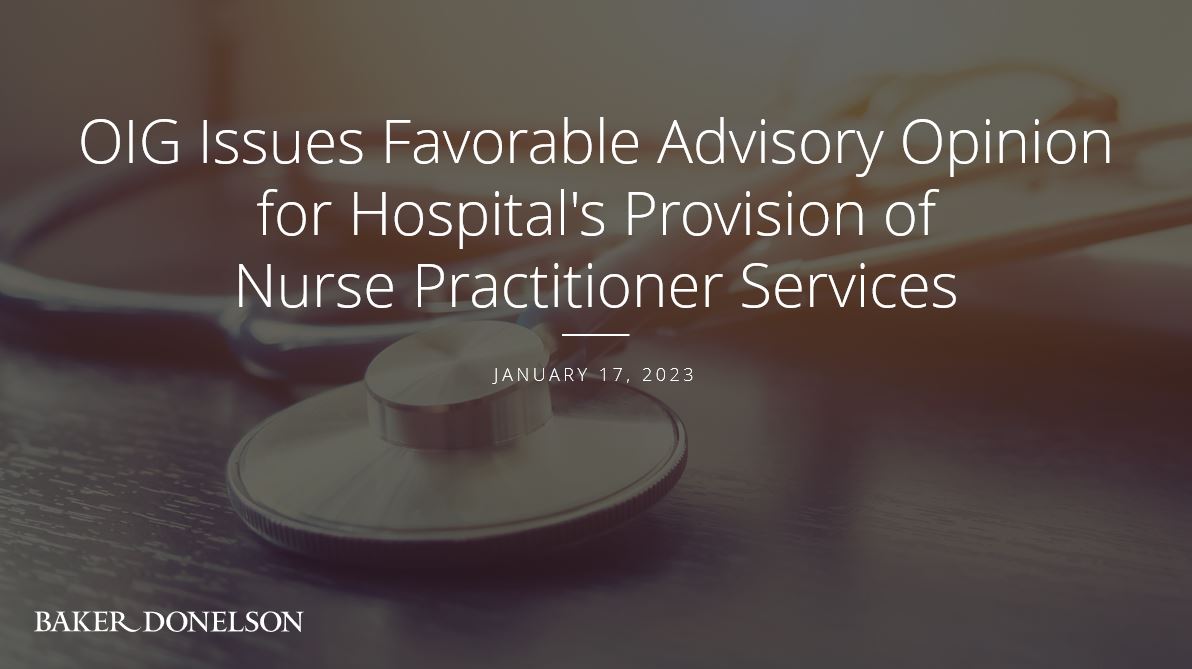 OIG Issues Favorable Advisory Opinion for Hospital's Provision of Nurse ...