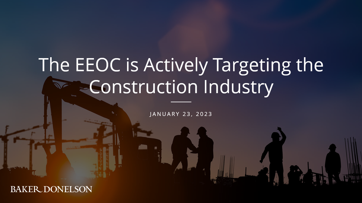 The EEOC is Actively Targeting the Construction Industry | Baker Donelson