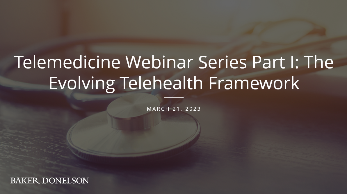 Telemedicine Webinar Series Part I: The Evolving Telehealth Framework ...