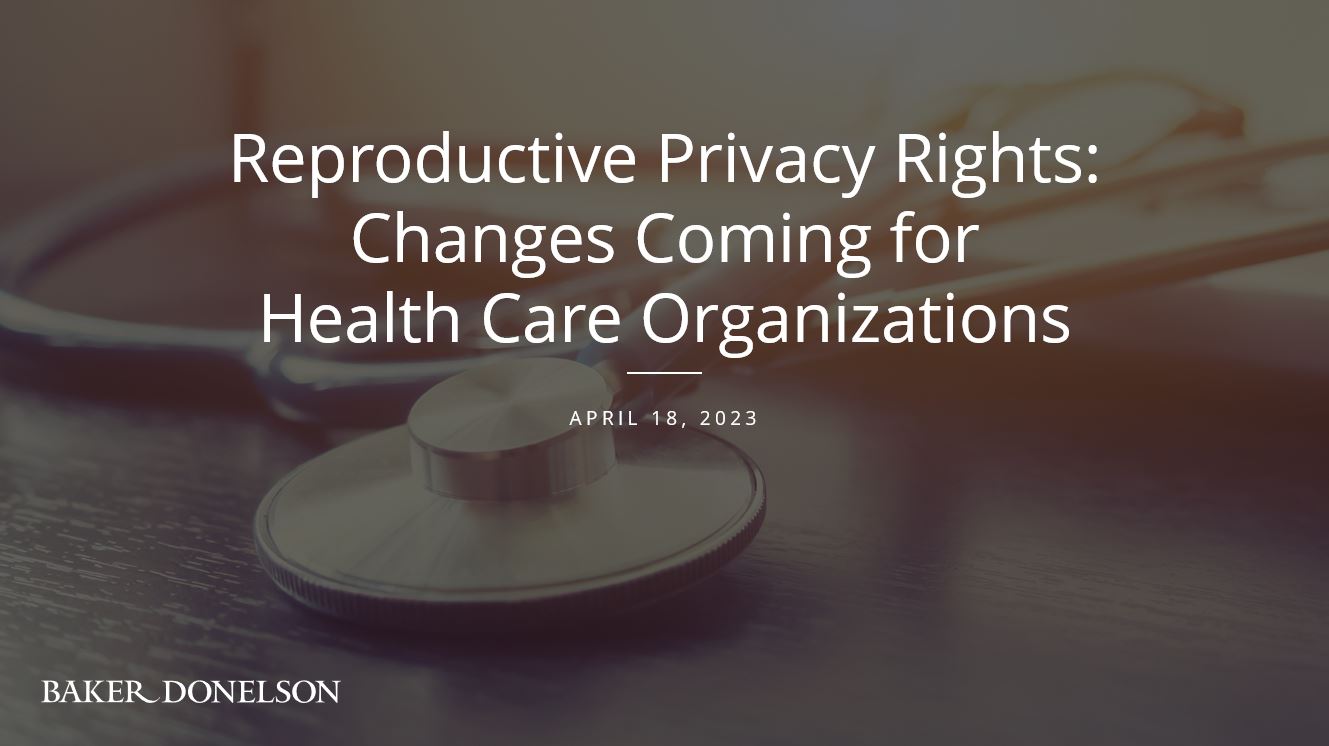 Reproductive Privacy Rights: Changes Coming for Health Care ...