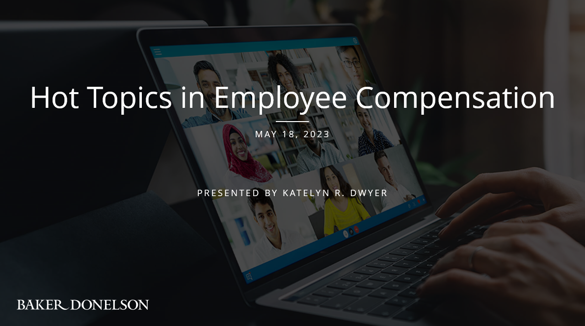 Hot Topics in Employee Compensation | Baker Donelson