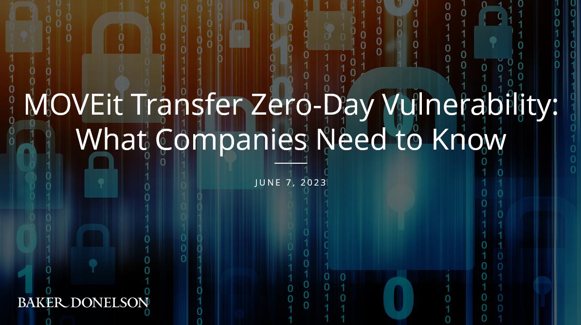 MOVEit Transfer Zero-Day Vulnerability: What Companies Need to Know | Baker Donelson