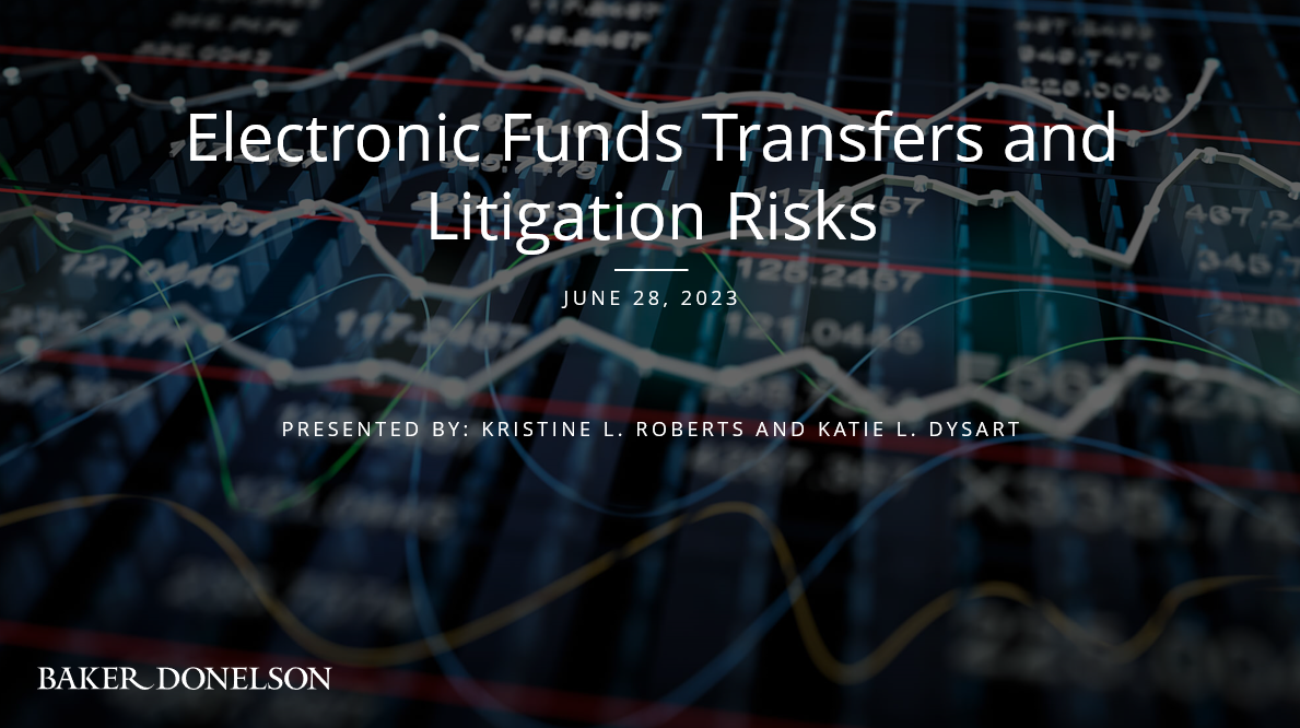 Electronic Funds Transfers and Litigation Risks | Baker Donelson