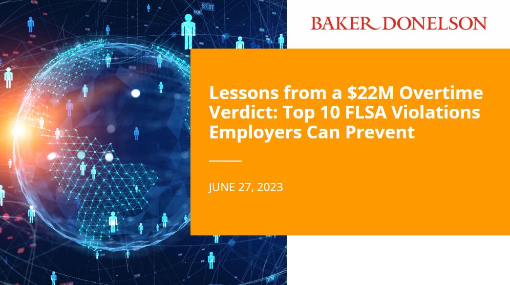 Webinar | Top 10 FLSA Violations Employers Can Prevent | Baker Donelson