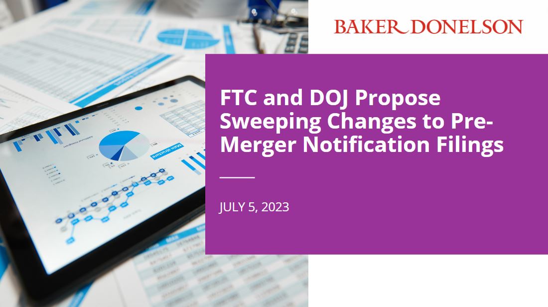 FTC and DOJ Propose Sweeping Changes to Pre-Merger Notification Filings ...