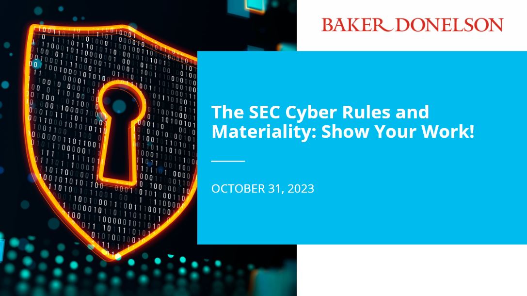 Webinar | The SEC Cyber Rules and Materiality: Show Your Work! | Baker ...