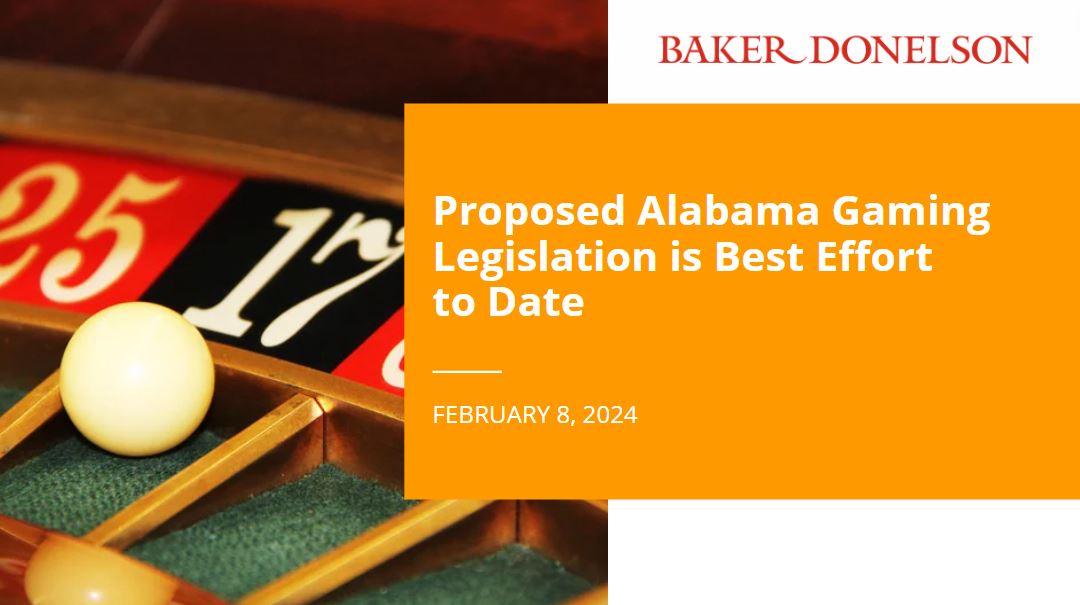Proposed Alabama Gaming Legislation is Best Effort to Date | Baker Donelson