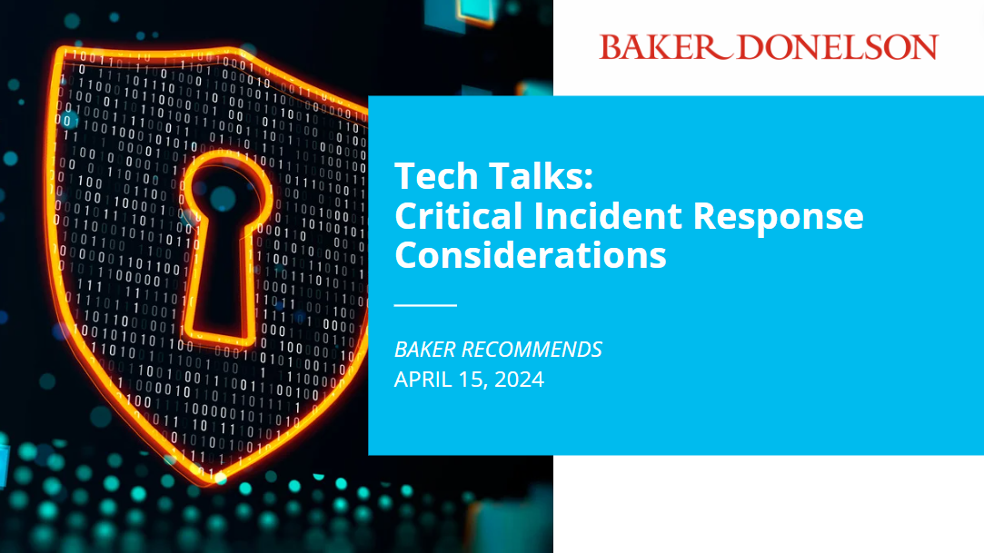 Tech Talks: Critical Incident Response Considerations | Baker Donelson