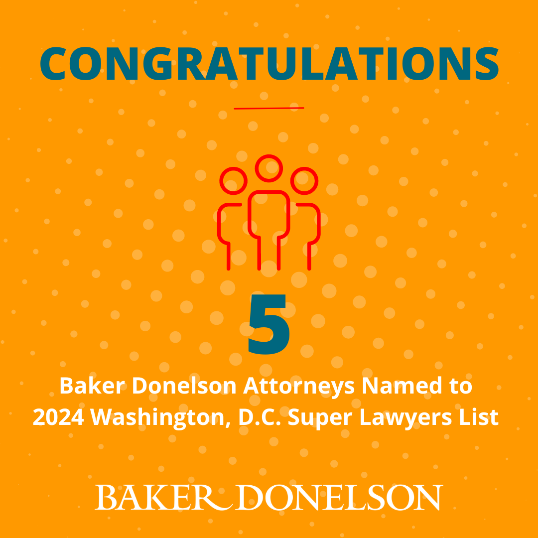 Five Baker Donelson Attorneys Named to 2024 Washington, D.C. Super ...