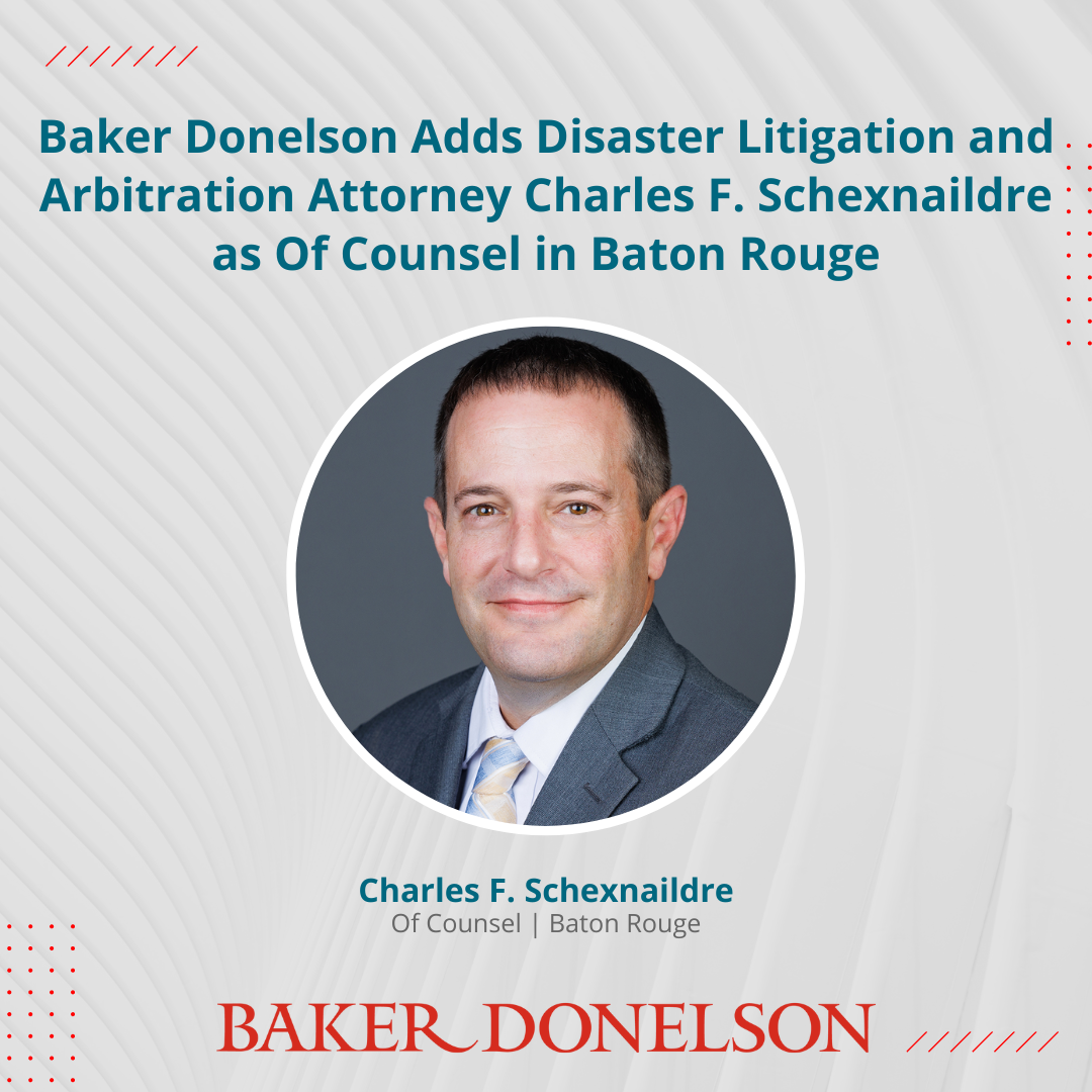 Baker Donelson Adds Disaster Litigation and Arbitration Attorney ...