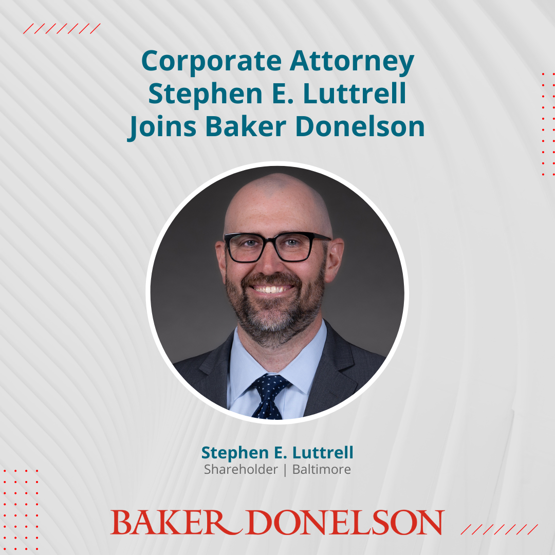 Corporate Attorney Stephen E. Luttrell Joins Baker Donelson | Baker Donelson