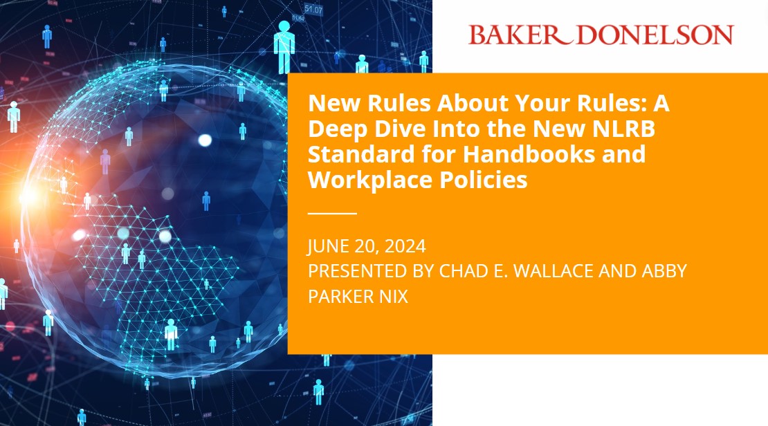 New Rules About Your Rules: A Deep Dive Into the New NLRB Standard for ...