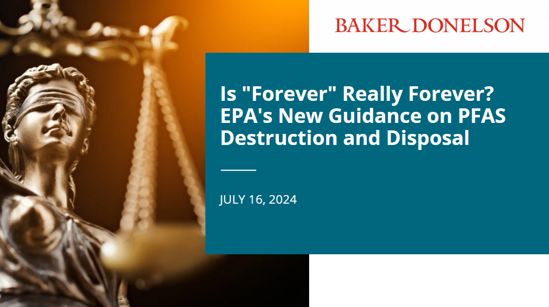 Is "Forever" Really Forever? EPA's New Guidance on PFAS Destruction and ...