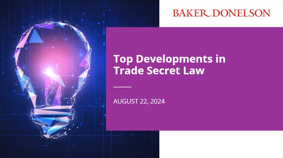 Top Developments in Trade Secret Law | Baker Donelson