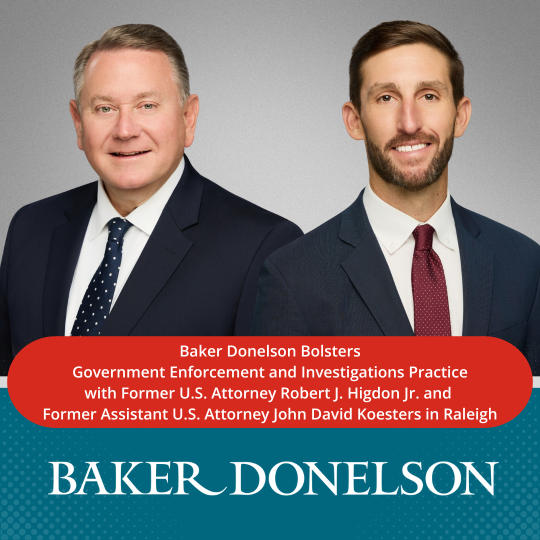 Baker Donelson Bolsters Government Enforcement and Investigations ...