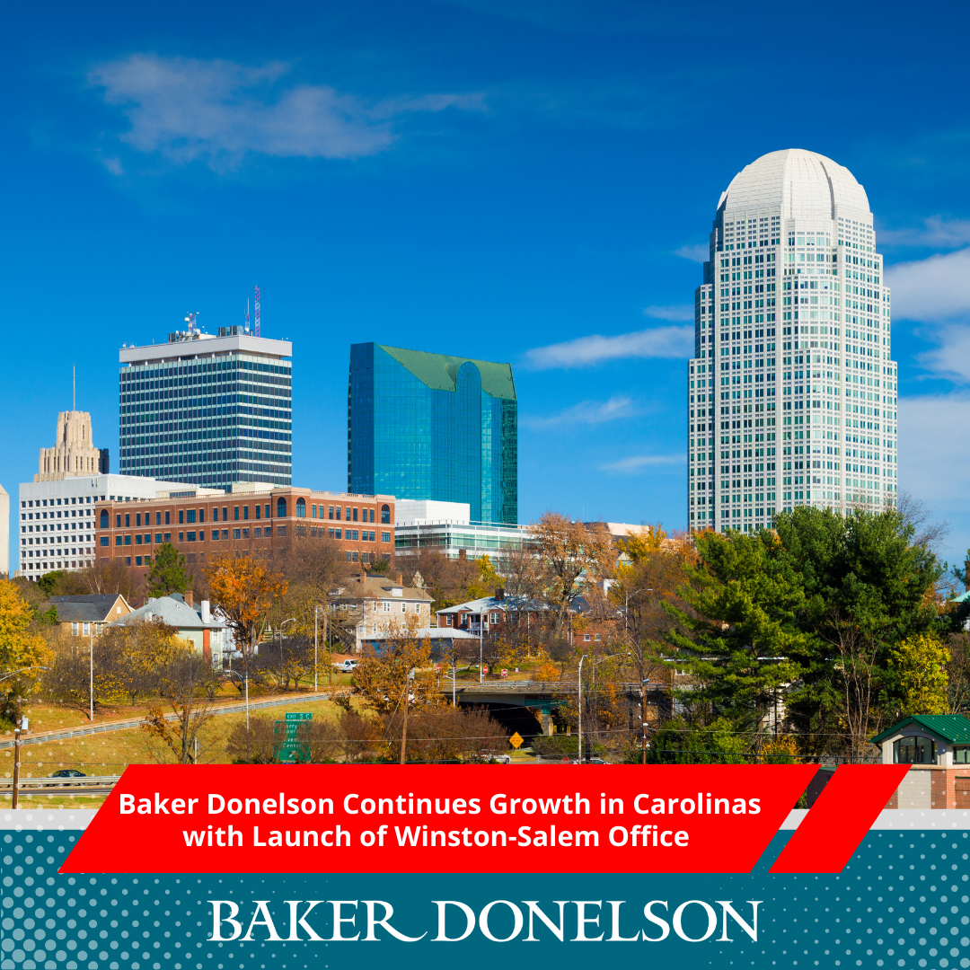 Baker Donelson Continues Growth in Carolinas with Launch of Winston ...