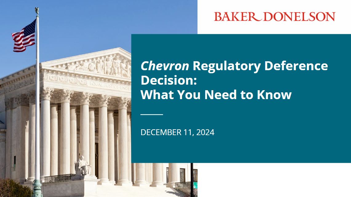 Chevron Regulatory Deference Decision: What You Need to Know | Baker ...