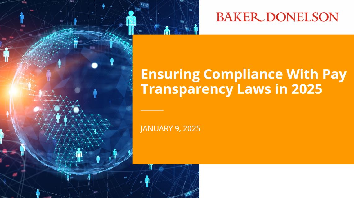 Ensuring Compliance With Pay Transparency Laws in 2025 | Baker Donelson