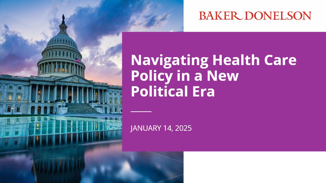 Navigating Health Care Policy in a New Political Era | Baker Donelson