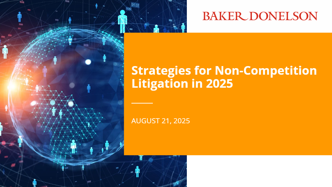 Webinar | Strategies for Non-Competition Litigation in 2025 | Baker ...