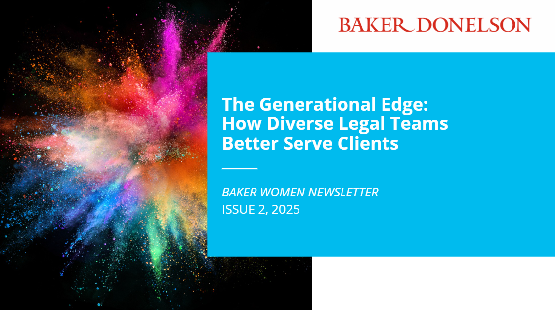The Generational Edge: How Diverse Legal Teams Better Serve Clients | Baker Donelson
