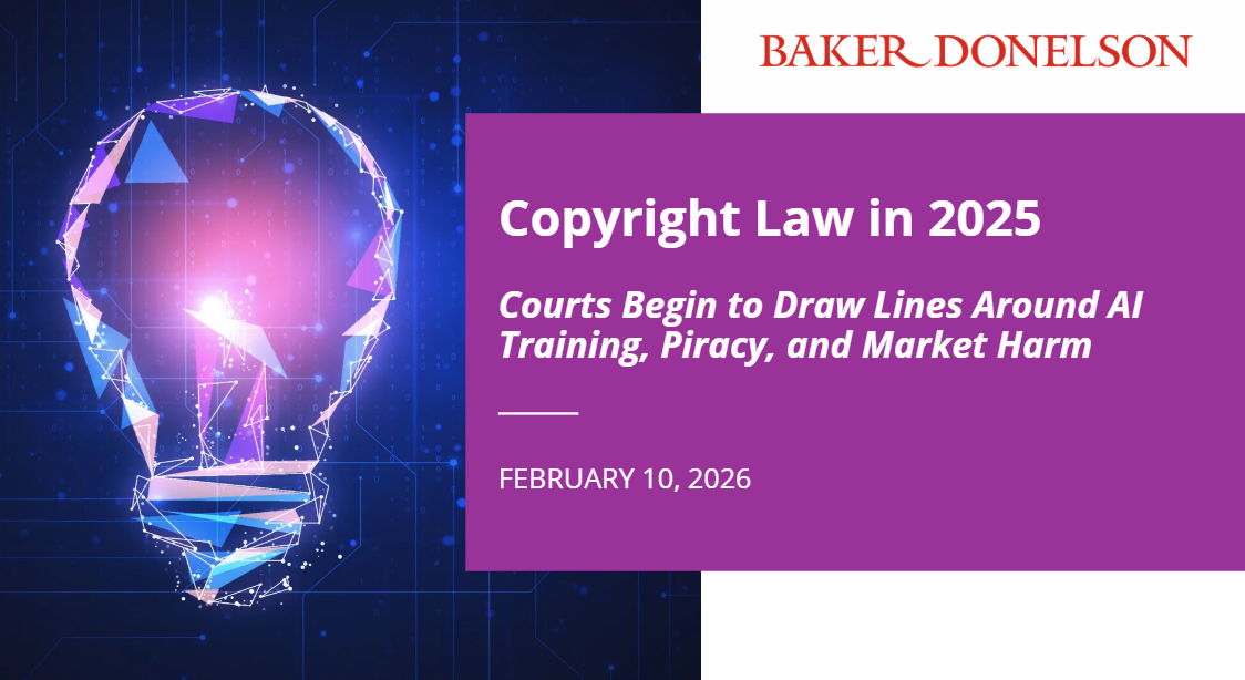Copyright Law in 2025 | Baker Donelson