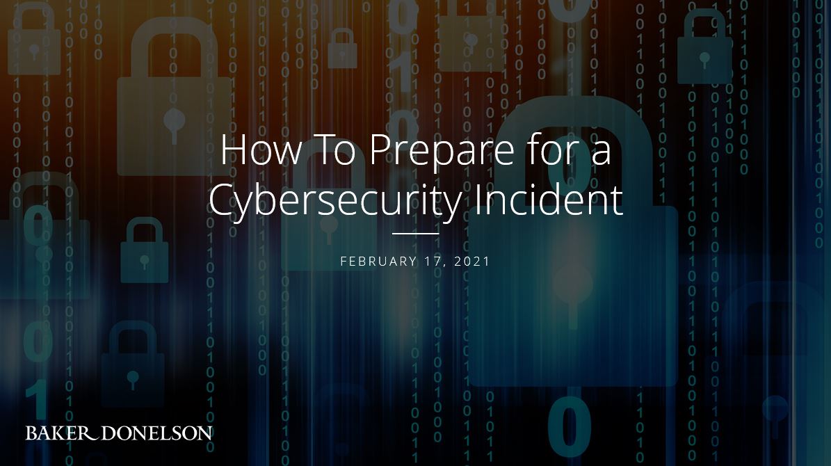 Webinar | How To Prepare for a Cybersecurity Incident | Baker Donelson