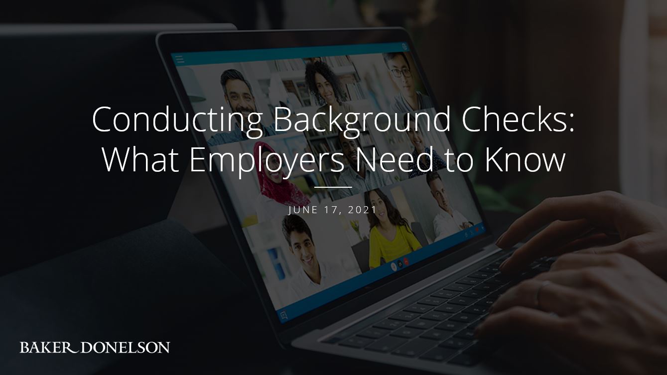 Conducting Background Checks: What Employers Need to Know | Baker Donelson