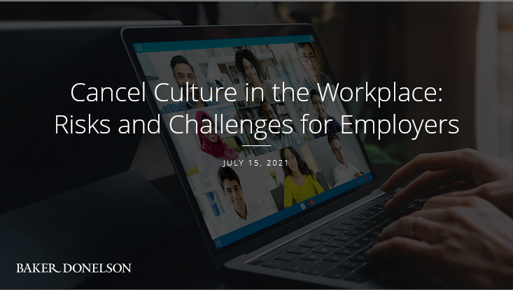 Cancel Culture in the Workplace: Risks and Challenges for Employers ...