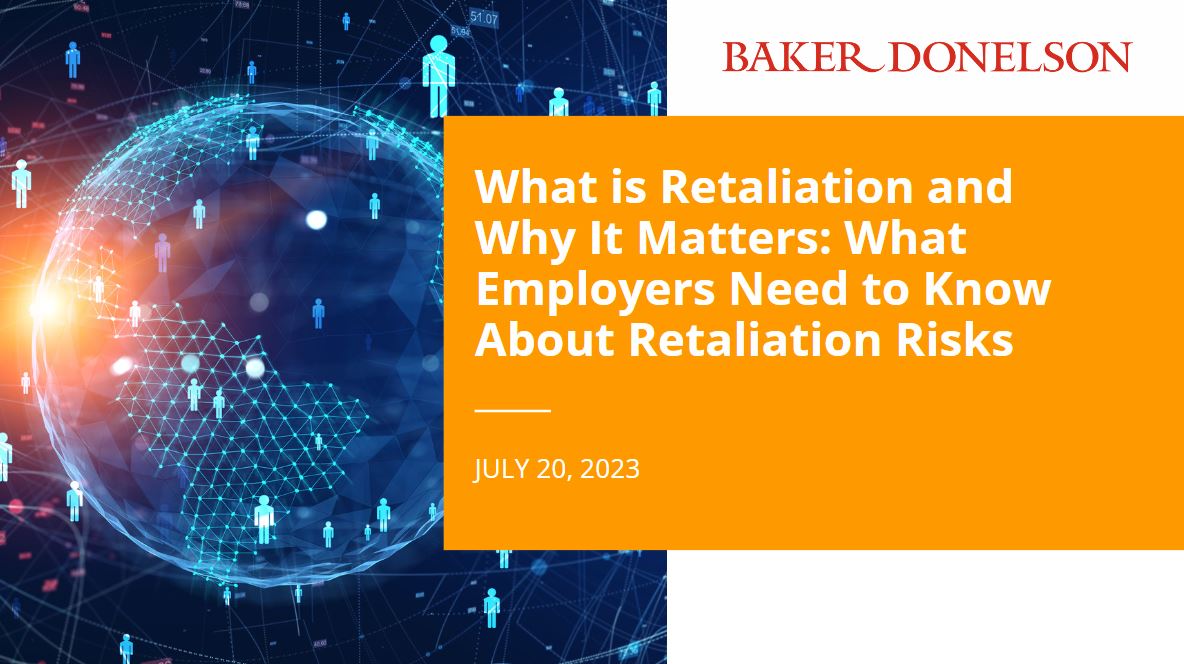Webinar | What Employers Need to Know About Retaliation Risks | Baker ...